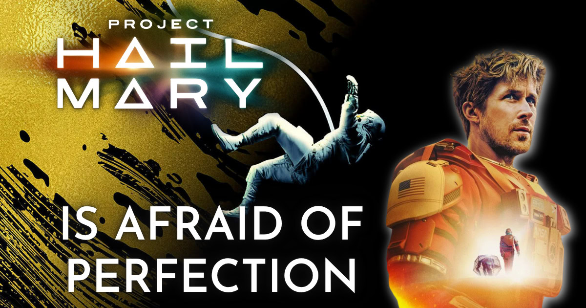 ‘Project Hail Mary’ is Afraid of Perfection
